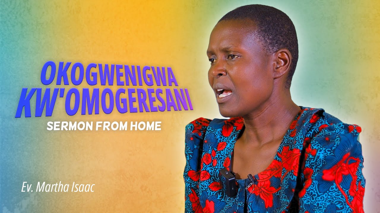 Okogwenigwa Kw'omogeresani Obwatire Nebirecha - Ev. Martha Isaac - YouTube