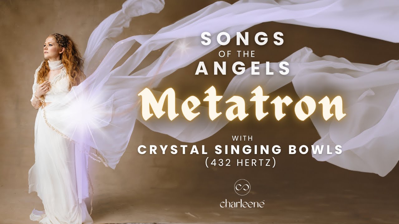 METATRON: Angel Songs w/ Crystal Singing Bowls (432 Hz) - YouTube