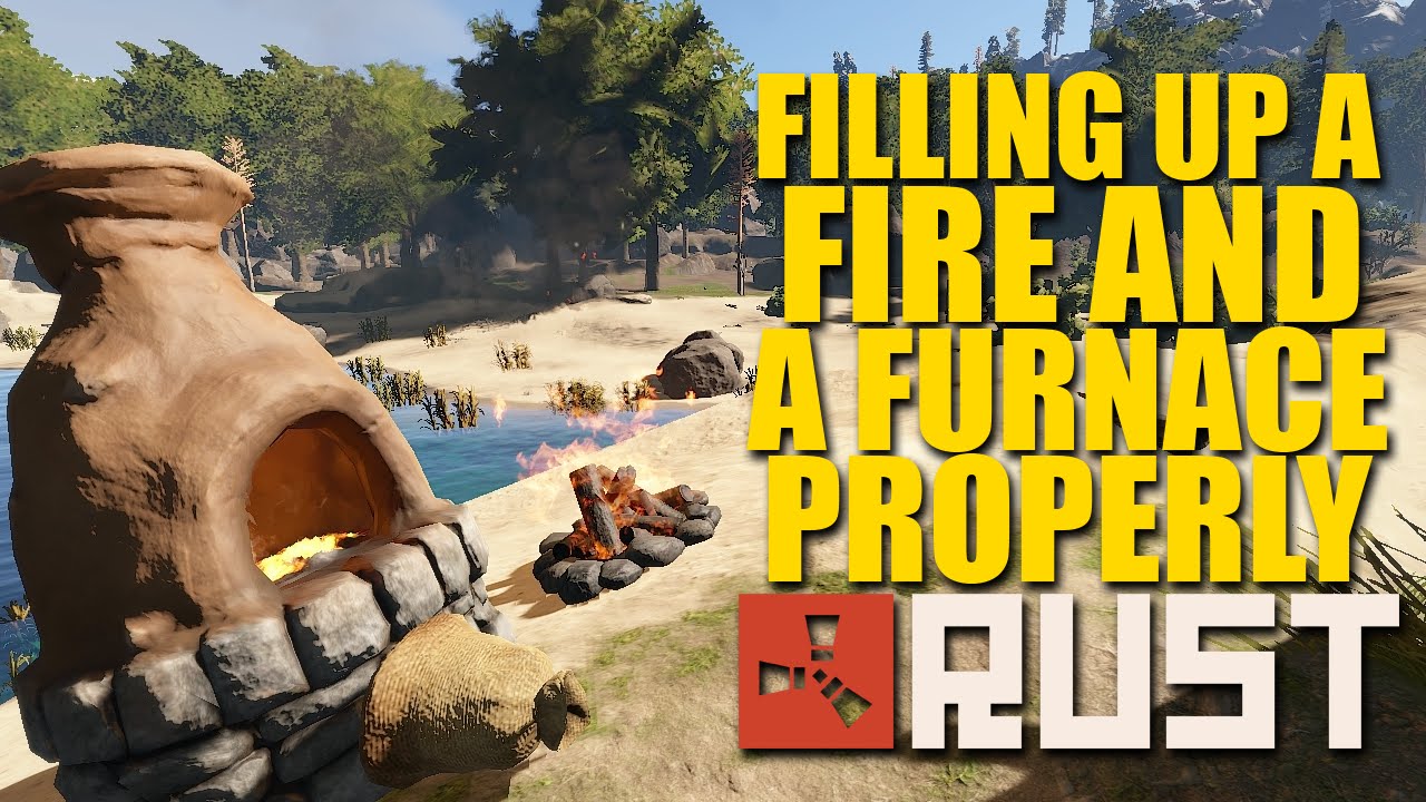 Rust For Dummies - Filling Up A Fire And A Furnace Properly - YouTube