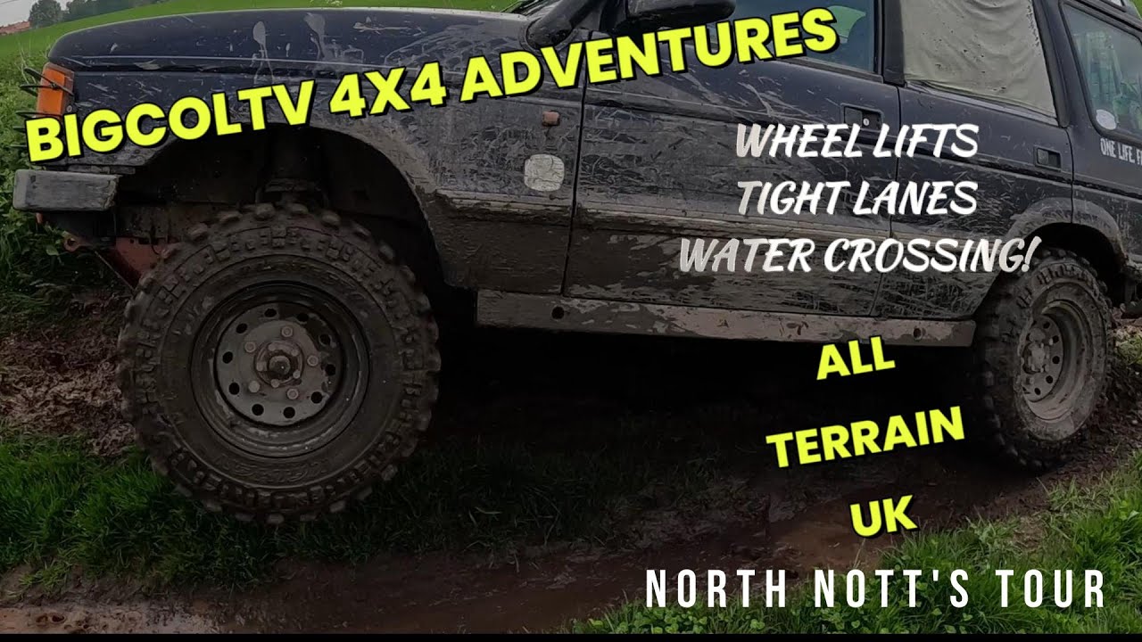 BIGCOLTV 4X4 ADVENTURES All terrain UK tour of North Nott's, greenlaning wheel lift, deep water ...