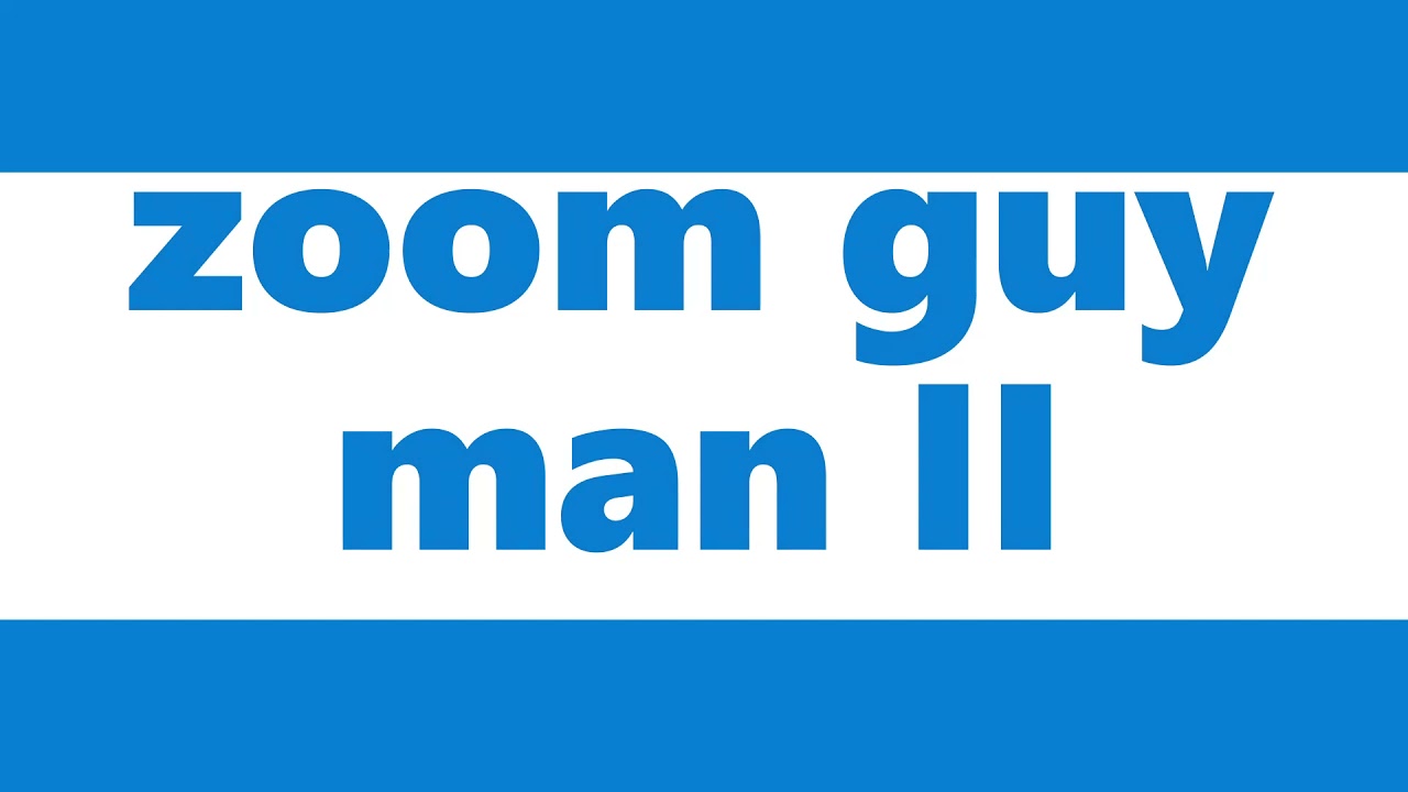 zoom guy II - YouTube