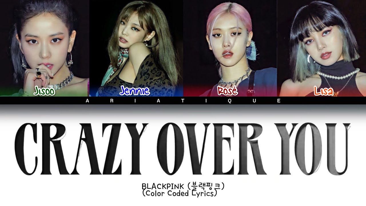 BLACKPINK (블랙핑크) CRAZY OVER YOU Lyrics (Color Coded Lyrics) - YouTube Music