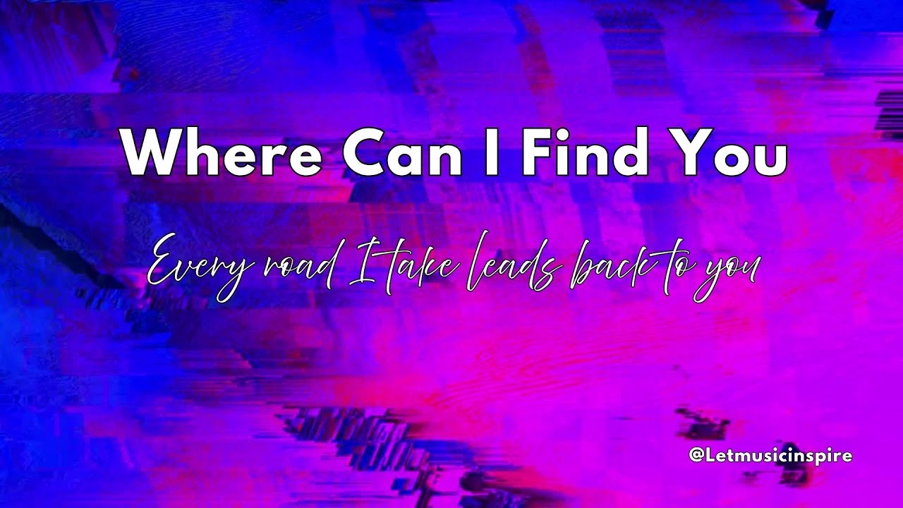 "Where Can I Find You" - A Song for Anyone Still Searching for “The One ...