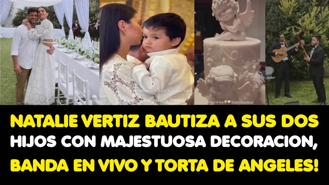 NATALIE VERTIZ BAUTIZA A SUS DOS HIJOS CON MAJESTUOSA DECORACION, BANDA ...