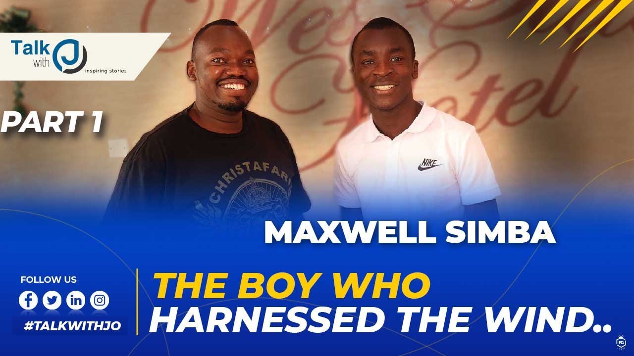 The Boy Who Harnessed The Wind Part 1- Maxwell Simba #TalkWithJO - YouTube