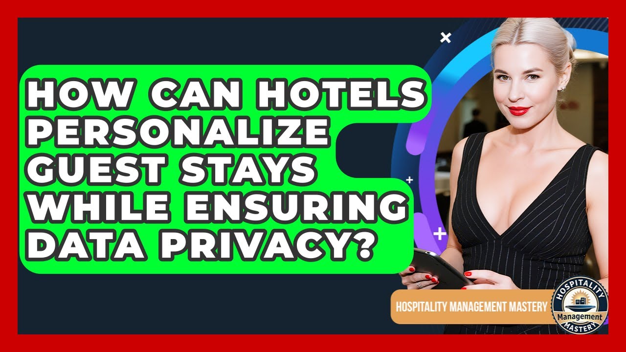 How Can Hotels Personalize Guest Stays While Ensuring Data Privacy ...