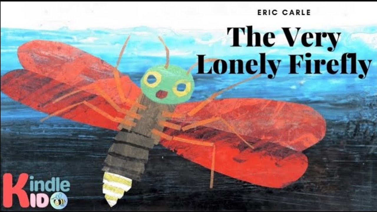 The Very Lonely Firefly || Eric Carle || Storybook Read Aloud || Kids ...