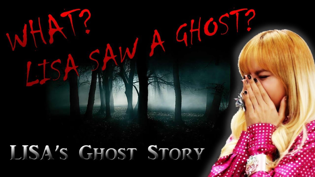 WHAT? LISA SAW A GHOST?! | 블랙핑크 리사가 귀신 본 이야기 - YouTube