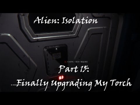 Alien Isolation | Part 15 | Finally Upgrading My Torch - YouTube