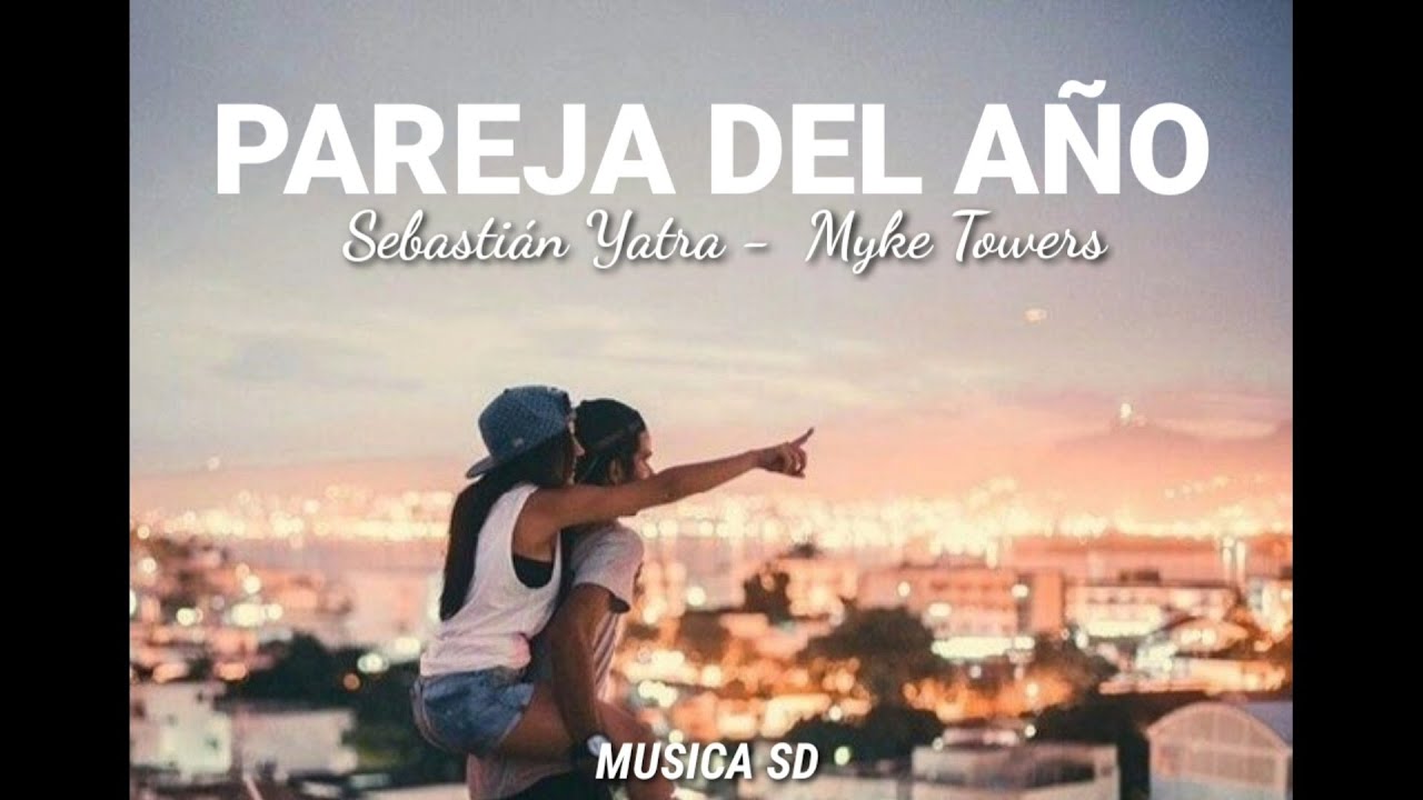 PAREJA DEL AÑO - Sebastián Yatra y Myke Towers - YouTube