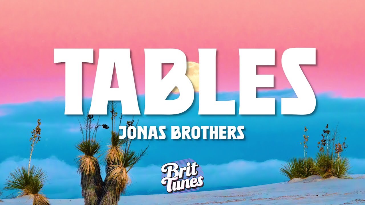 Jonas Brothers - Tables (Lyrics) - YouTube