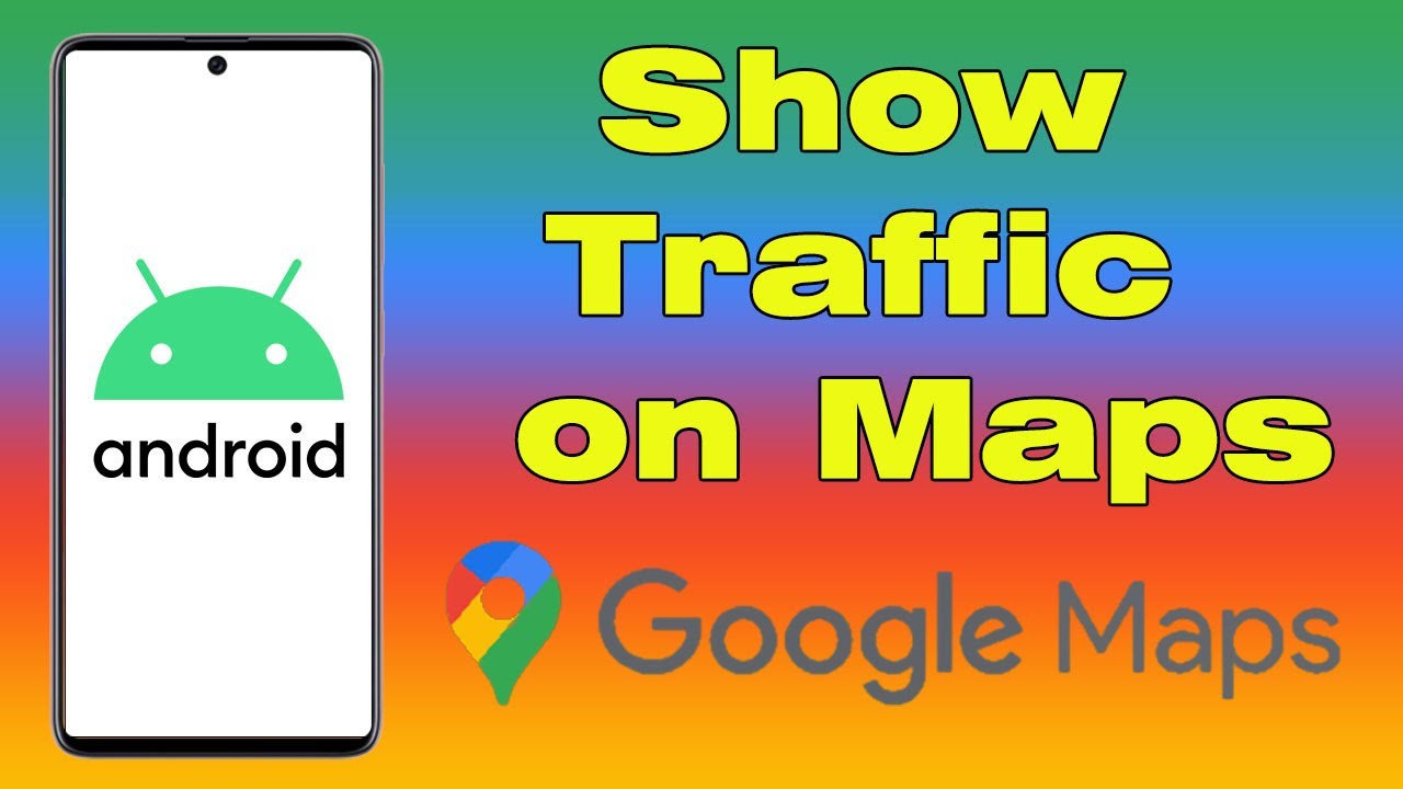 How To Get Google Maps To Show Traffic check And View Traffic On How To Get Google Maps To Show Traffic check And View Traffic On