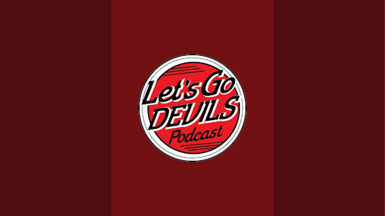 Let's Go Devils Podcast is live! - YouTube