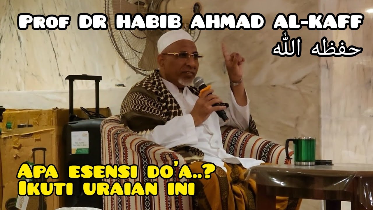 INILAH ESENSI DO`A || TAUSIAH PROF DR HABIB AHMAD ABDULLAH AL-KAFF حفظه ...