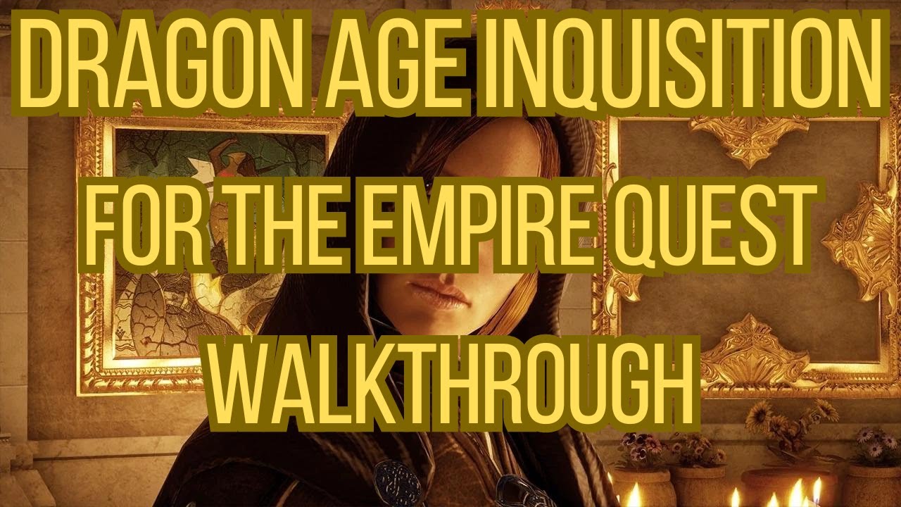 Dragon Age Inquisition For The Empire Quest Walkthrough - YouTube
