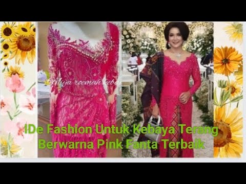 💥 IDE FASHION KEBAYA TERANG BERWARNA PINK FANTA TERBAIK 💥💐 - YouTube