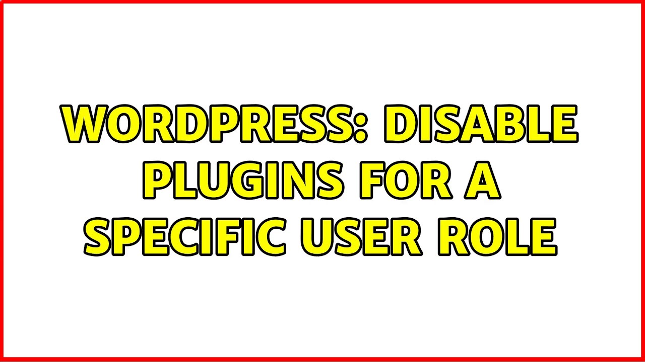 Wordpress Disable Plugins For A Specific User Role YouTube wordpress-disable-plugins-for-a-specific-user-role-youtube