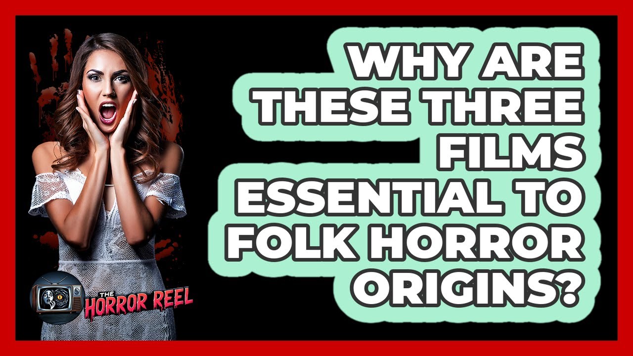 Why Are These Three Films Essential To Folk Horror Origins? - The ...