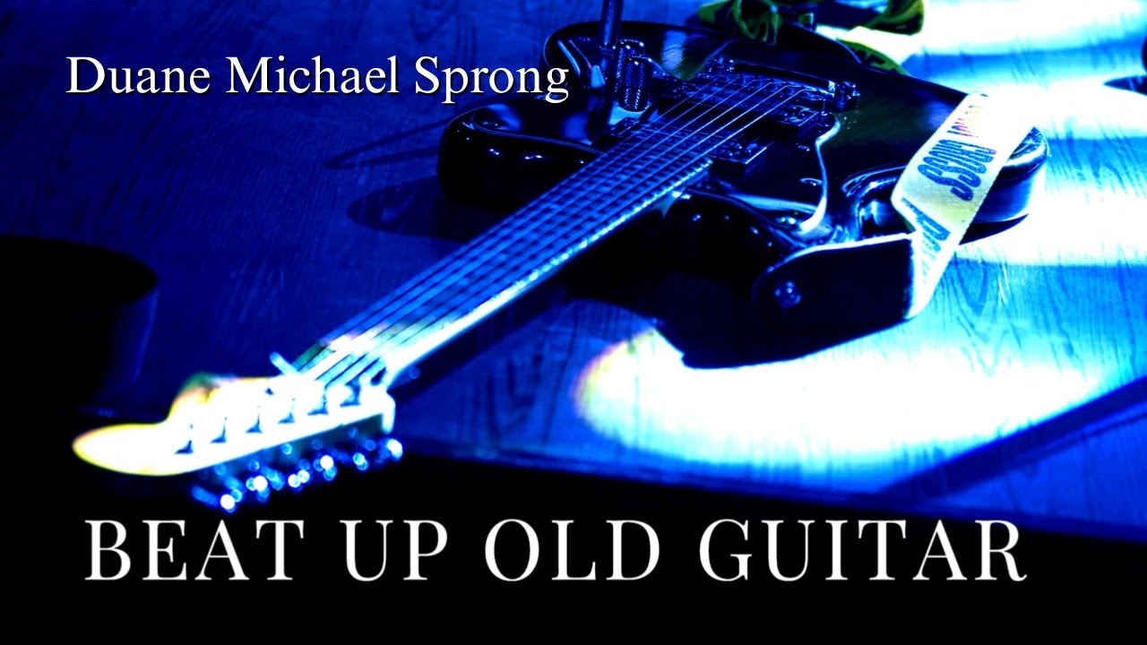 Duane Michael Sprong - Beat Up Old Guitar (Official Lyric Video) - YouTube