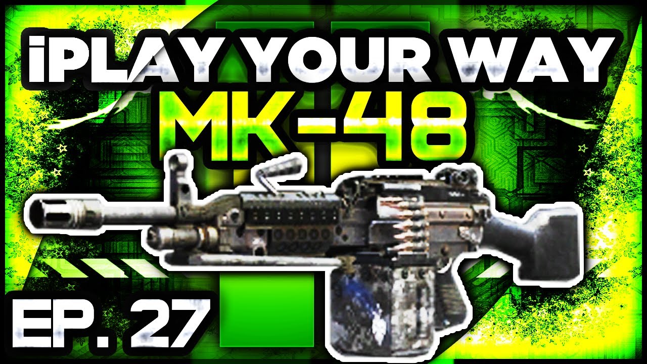 BO2 | iPlay Your Way: Mk-48 LMG & B23R - EP. 27 (Call of Duty Create-a ...