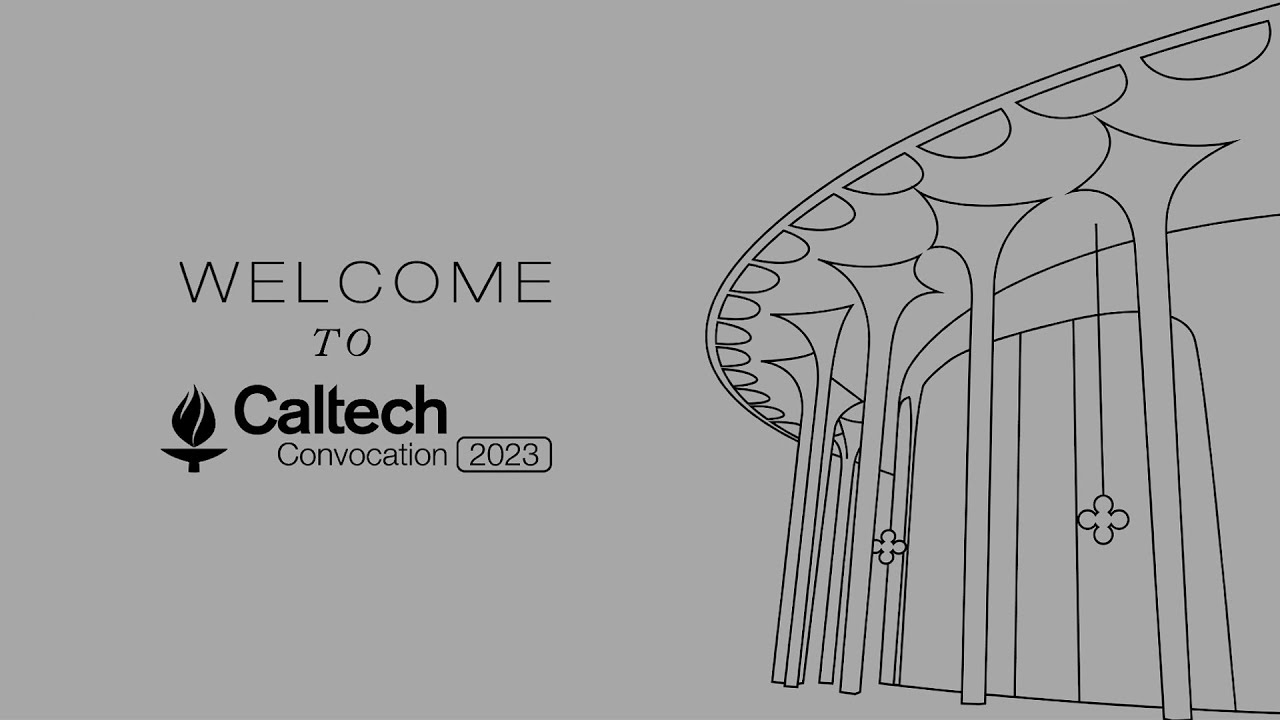 Caltech Convocation 2023 - YouTube Caltech Convocation 2023 - YouTube