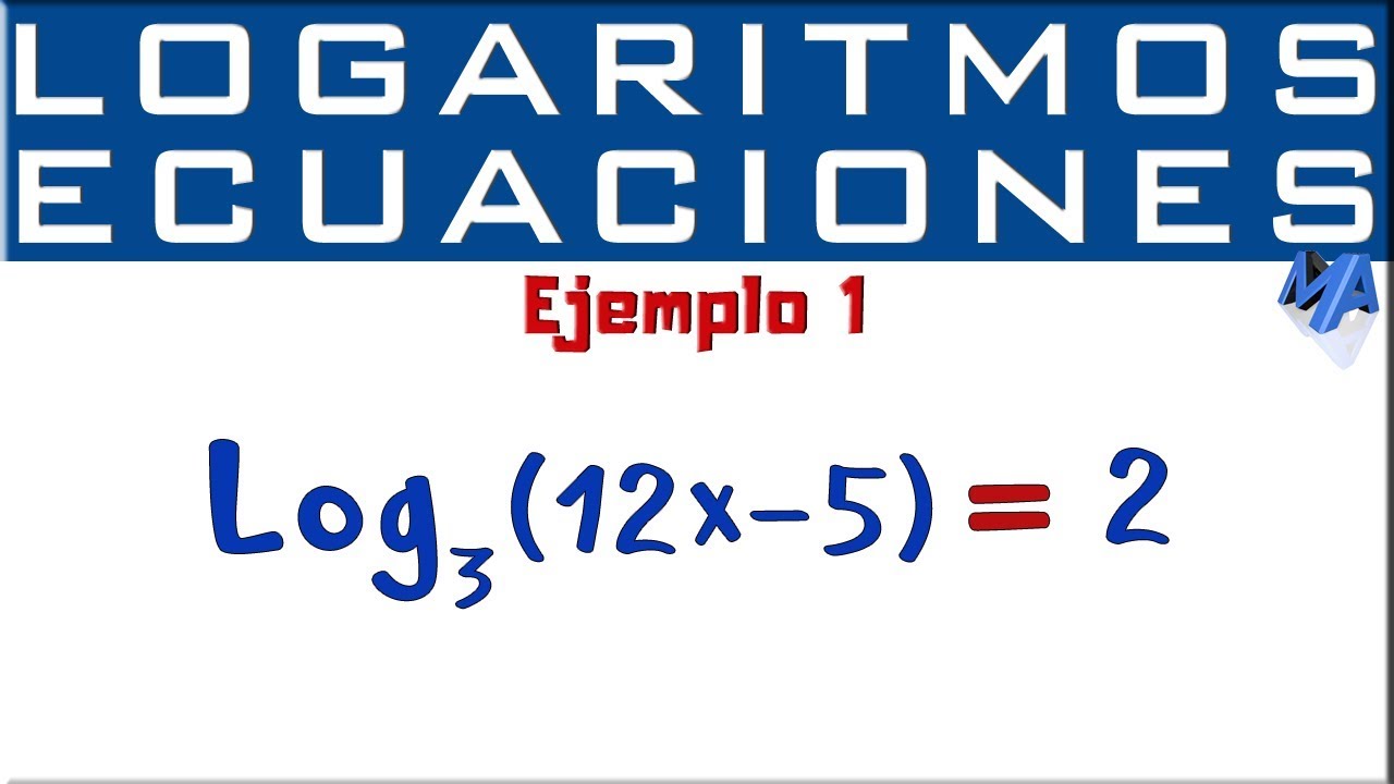 Logaritmos Solución De Ecuaciones Ejemplo 1 Youtube