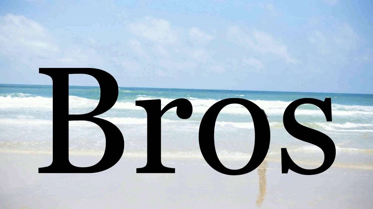 How To Pronounce Bros🌈🌈🌈🌈🌈🌈Pronunciation Of Bros - YouTube