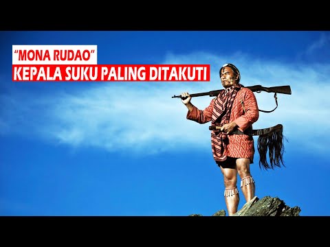 Bukan Sambo! Inilah Sosok Kepala Suku Bernama Mona Rudao Yang Paling Ditakuti • Alur Cerita Sejarah