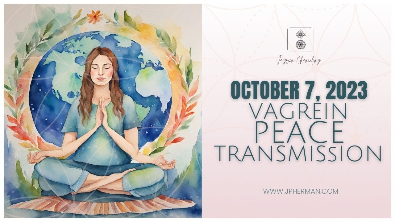 October 7, 2023 - Most important Ever Vagrein Peace Transmission ...