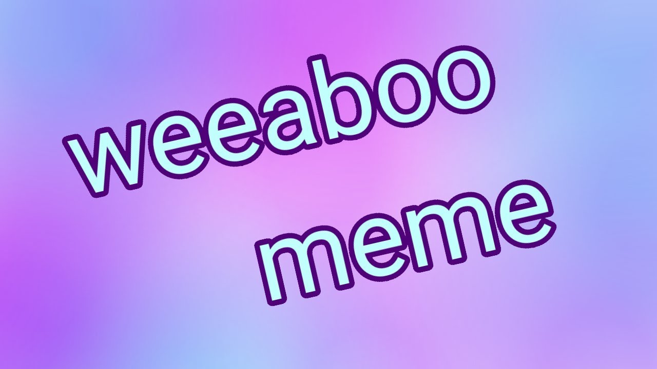 Weeaboo [meme] collab:carry the cat - YouTube