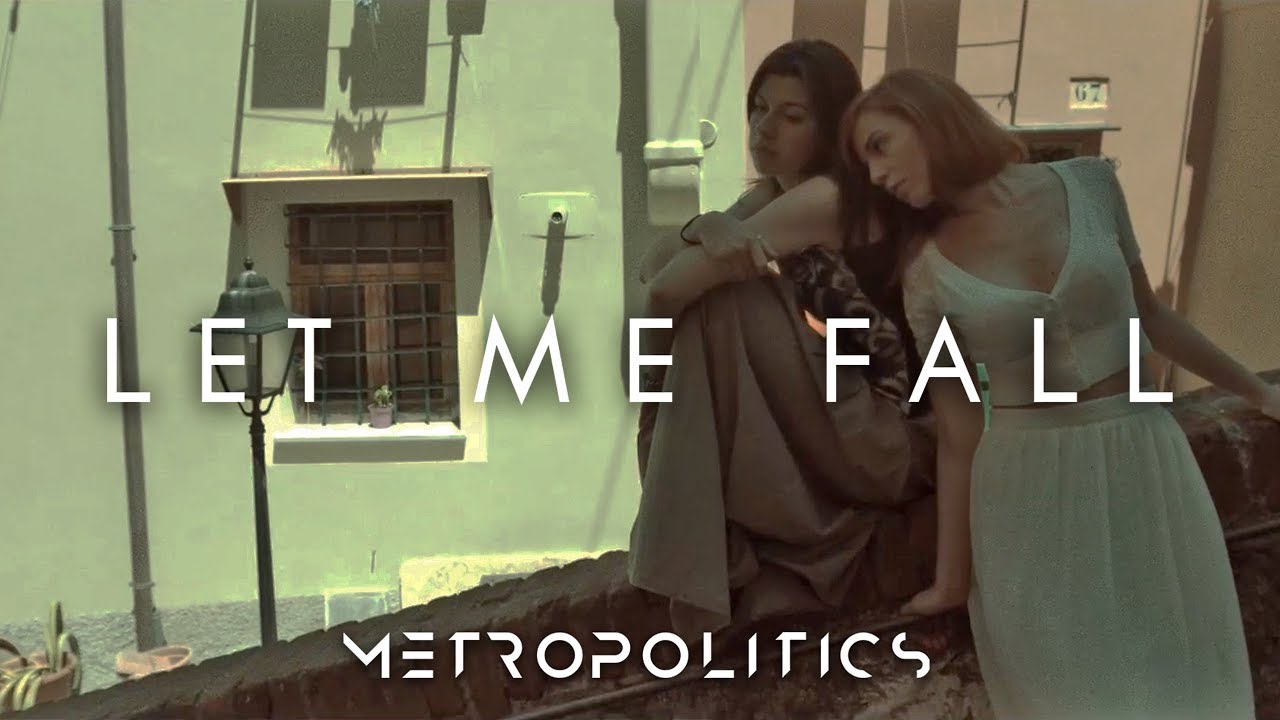 Metropolitics - Let Me Fall - YouTube