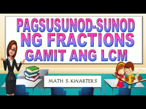 Math 3: Q3: Aralin 5: Pagsusunod-sunod ng Fractions gamit ang LCM - YouTube