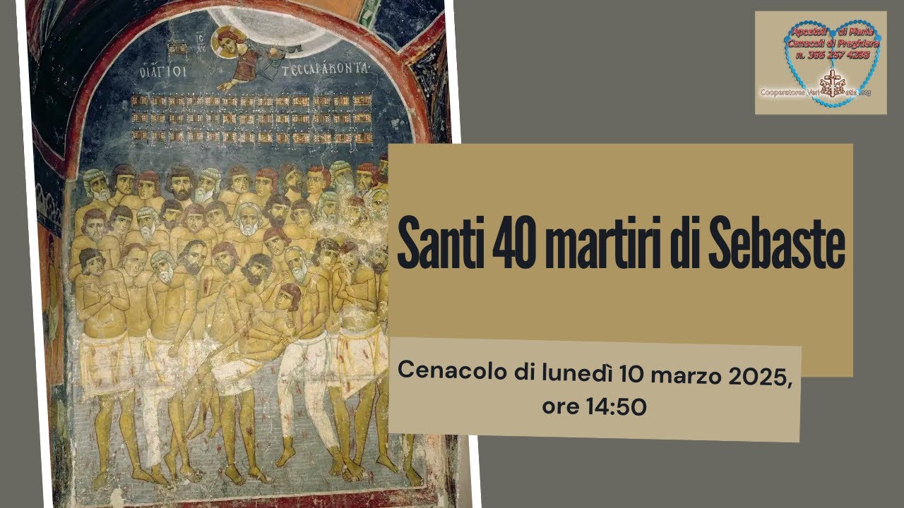 🙏 Santi 40 martiri di Sebaste (Cenacolo 10-03-2025) - YouTube
