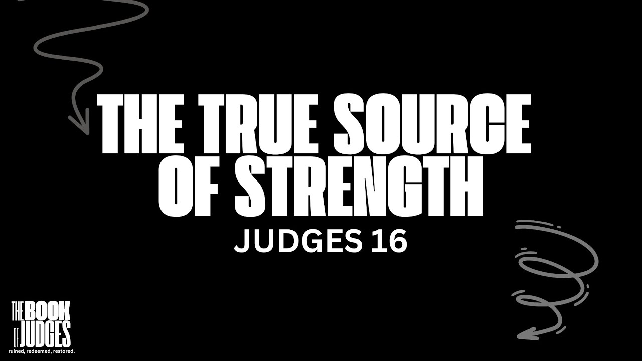 The True Source of Strength | Judges 16 - YouTube