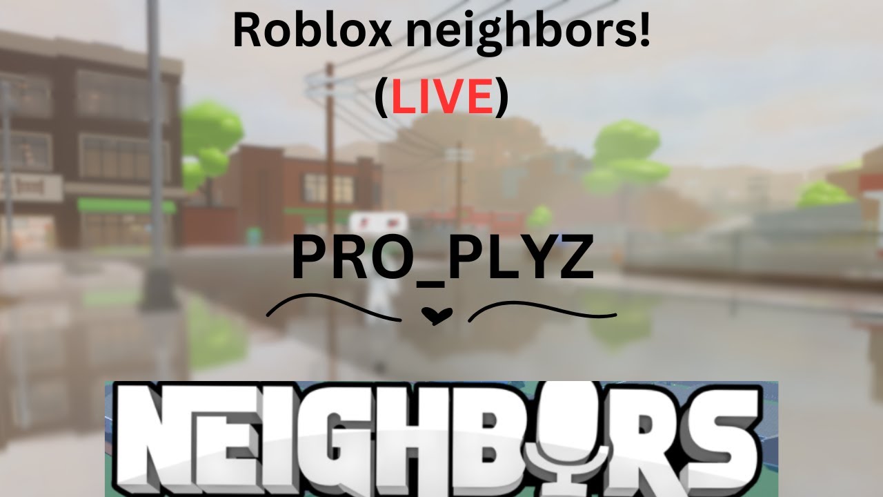 Roblox neighbors!! LIVE - YouTube