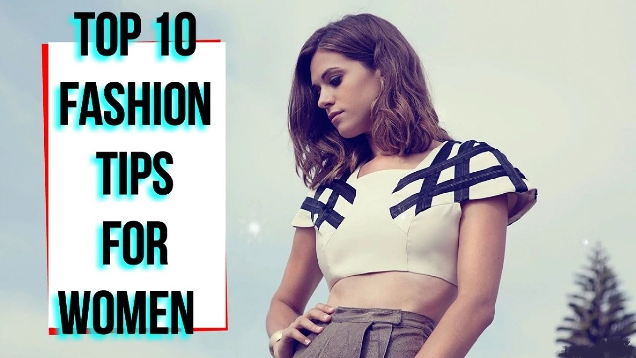 Fashion Tips for Women 2017 | Fashion Hacks for Girls (Top 10) - YouTube