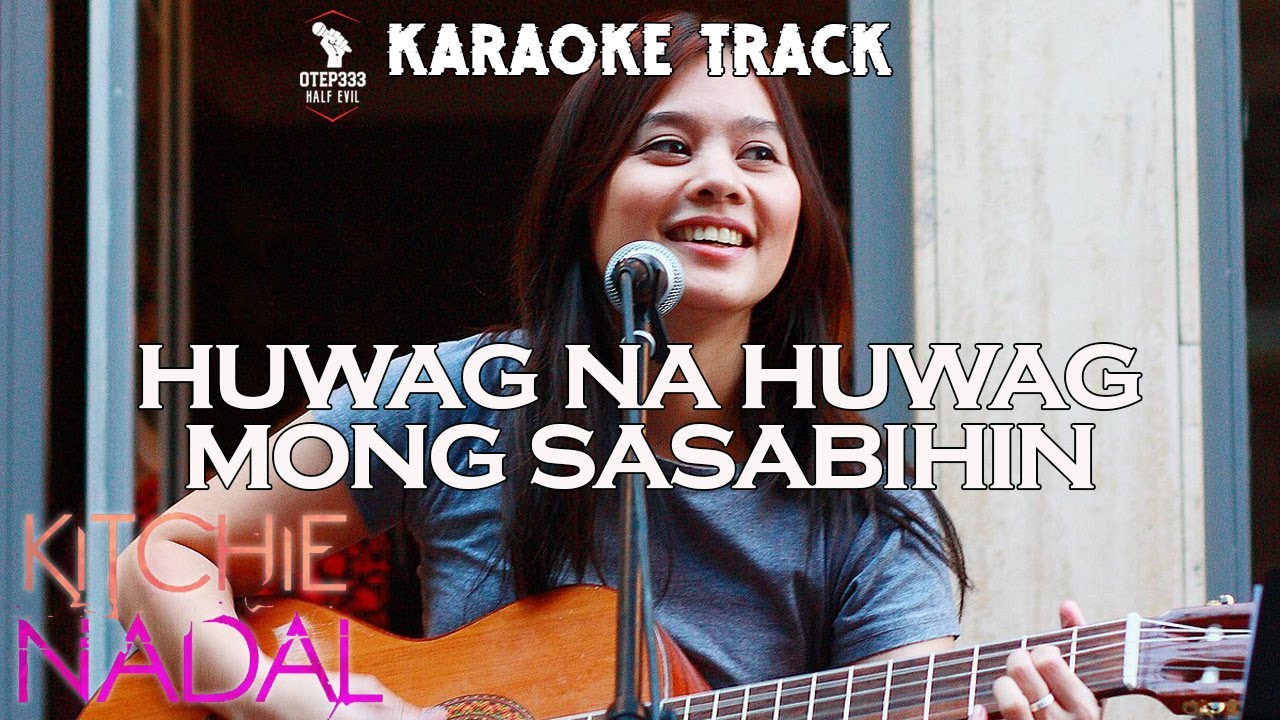Kitchie Nadal | Huwag Na Huwag Mong Sasabihin 🎤HQ Karaoke🎤 - YouTube