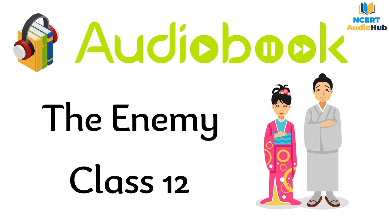 The Enemy | Chapter 4 | Class 12 | English | Vistas | NCERT | Audiobook ...