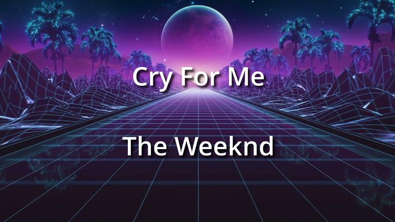 Cry For Me - The Weeknd (Paroles et traduction française) - YouTube