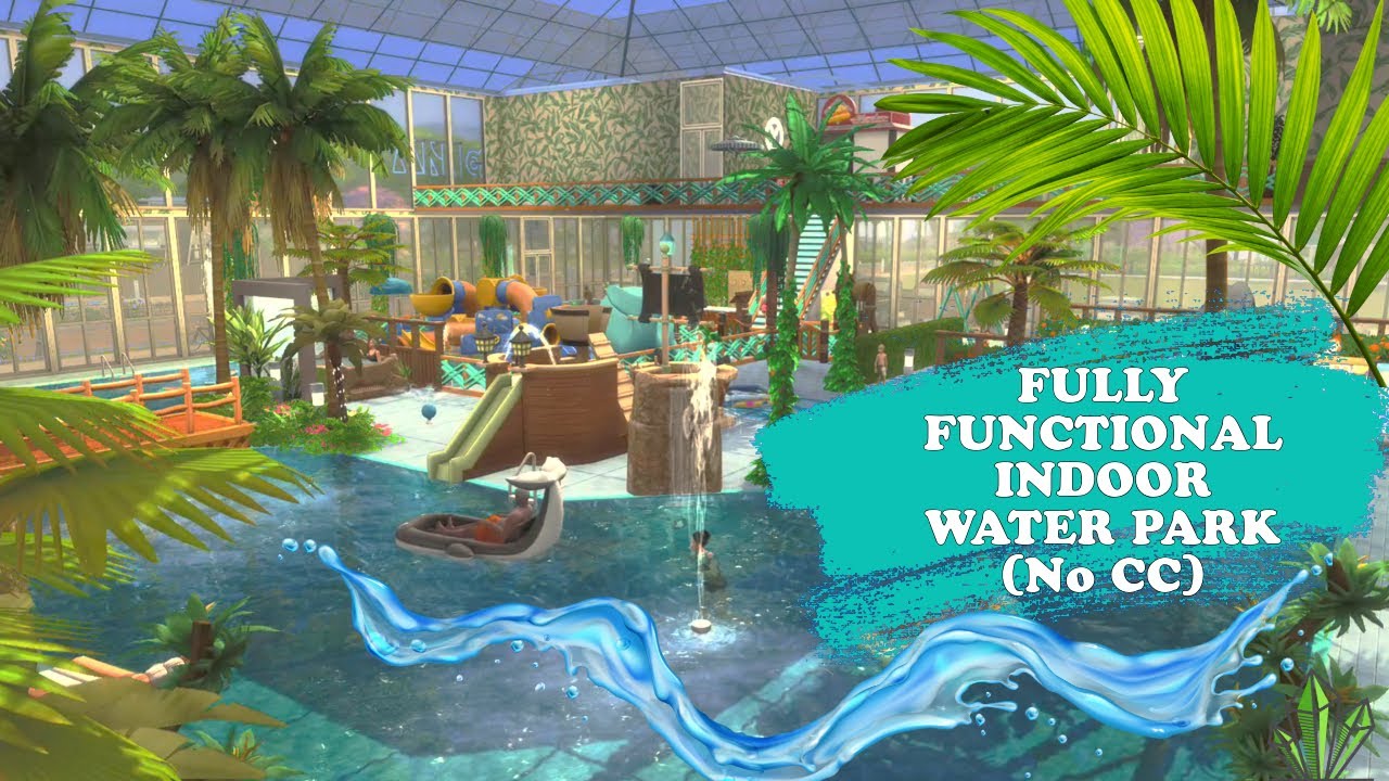 FULLY FUNCTIONAL INDOOR WATER PARK IN THE SIMS 4! (SPEED BUILD NO CC ...