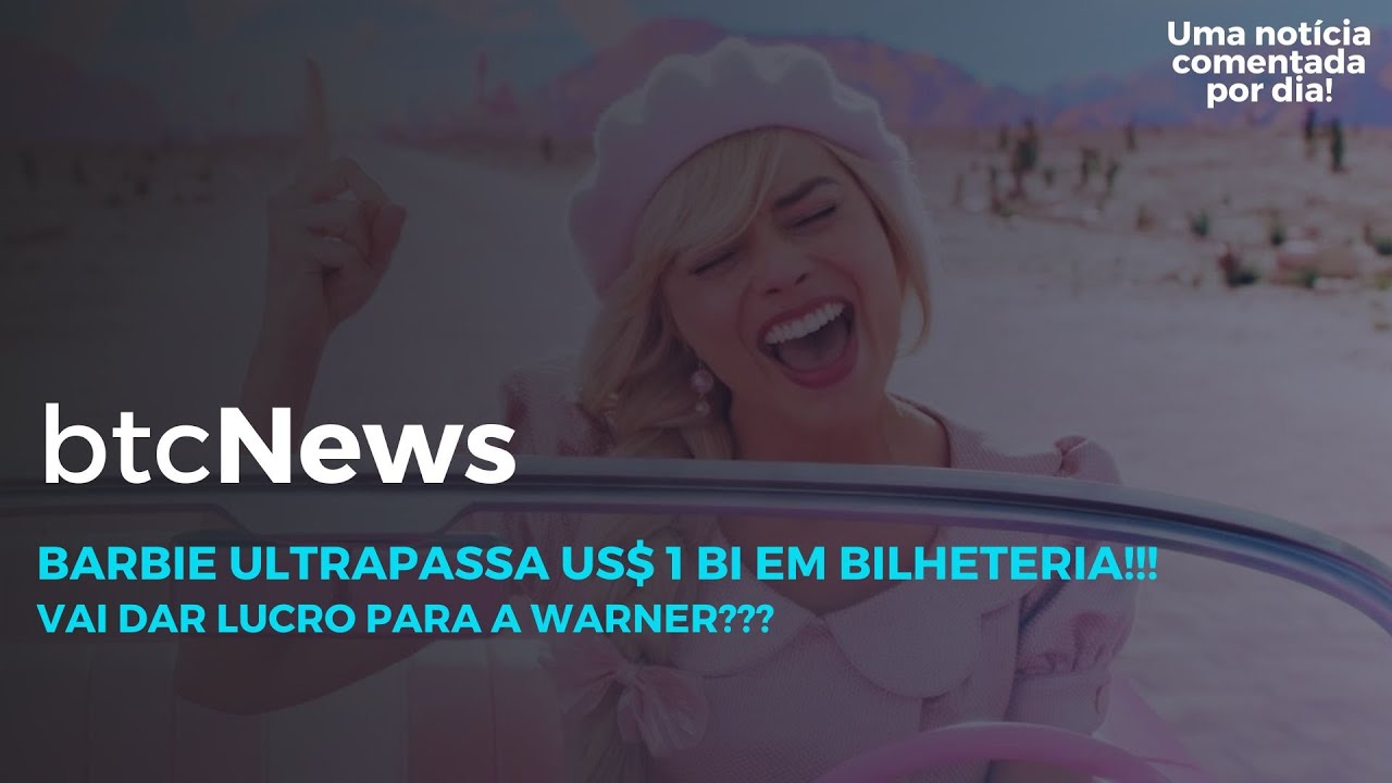 BTC News | Barbie ultrapassa US$ 1 bi em bilheteria!!! Vai dar lucro ...