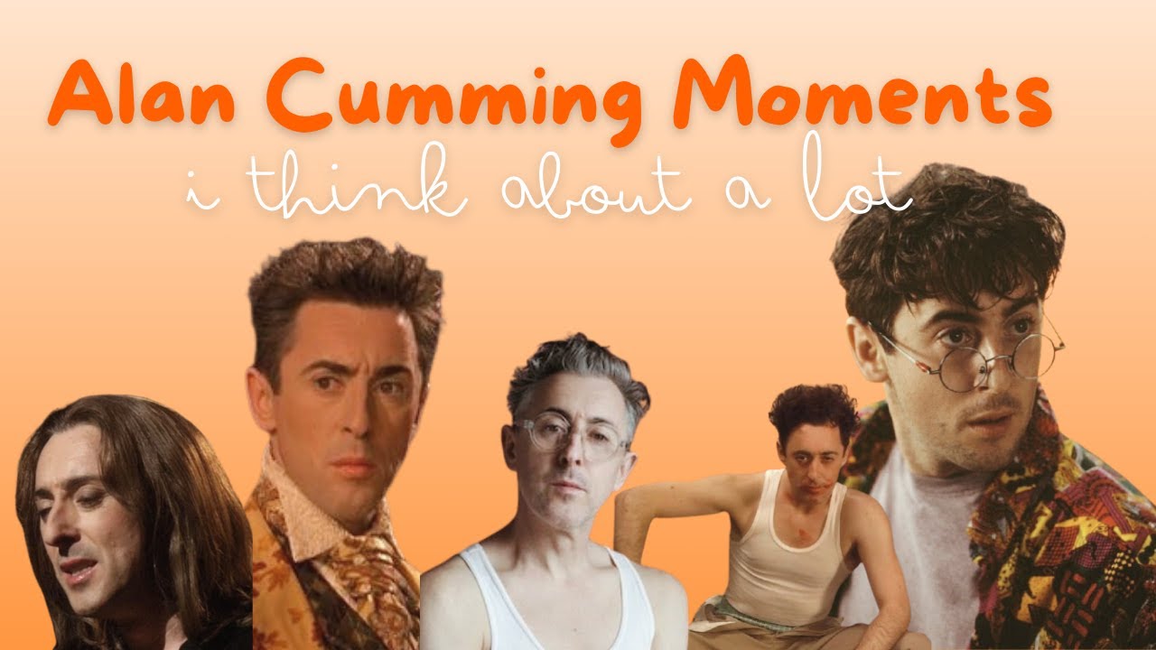 Alan Cumming Moments I Think About A Lot - YouTube