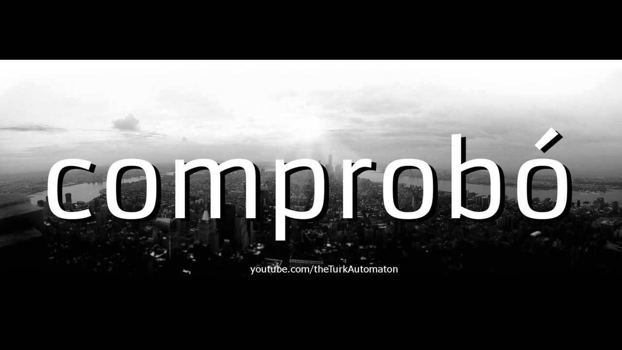 How to pronounce comprobó in Spanish - YouTube