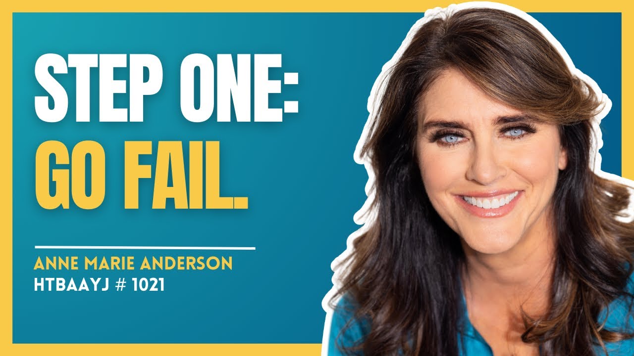 1021: How to Push Past Fear and Build Audacity with Anne Marie Anderson ...