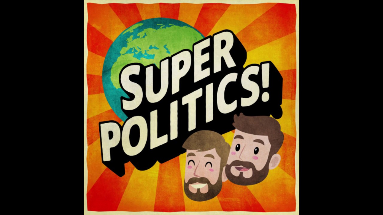Super Politics! The progressive political comedy podcast of your dreams ...