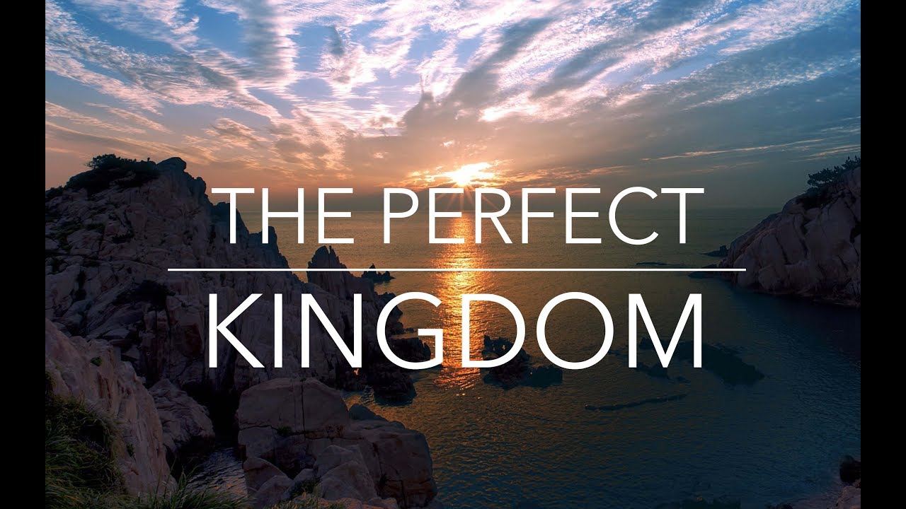 The Perfect Kingdom - YouTube