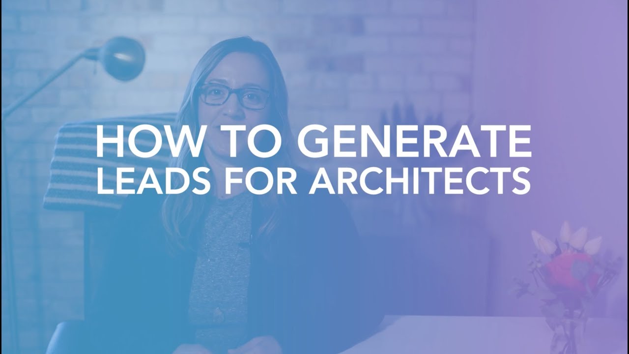 How to Generate Leads for Architects - YouTube