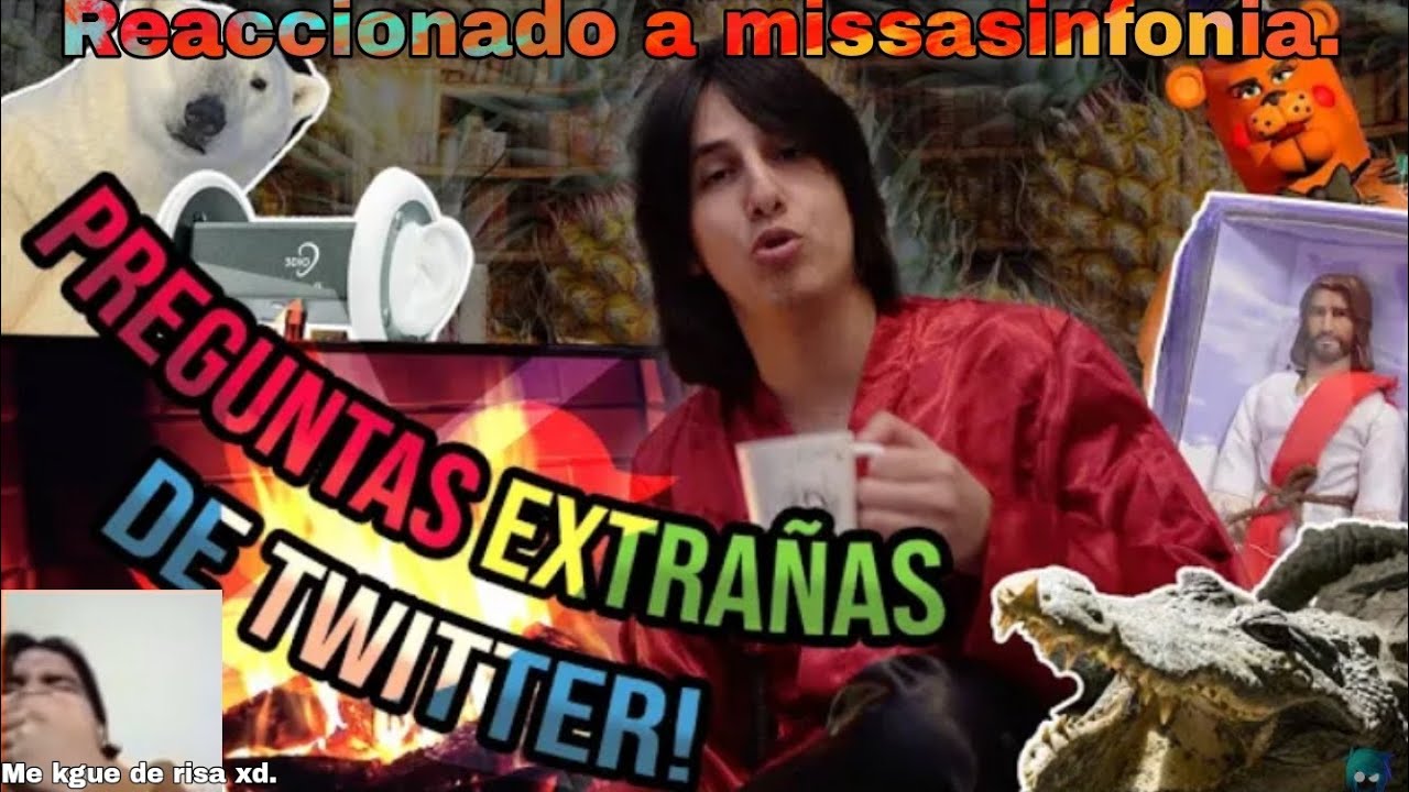Reaccionado a Missasinfonia: Preguntas extrañas de Twitter (Me dio mucha risa xd) - YouTube
