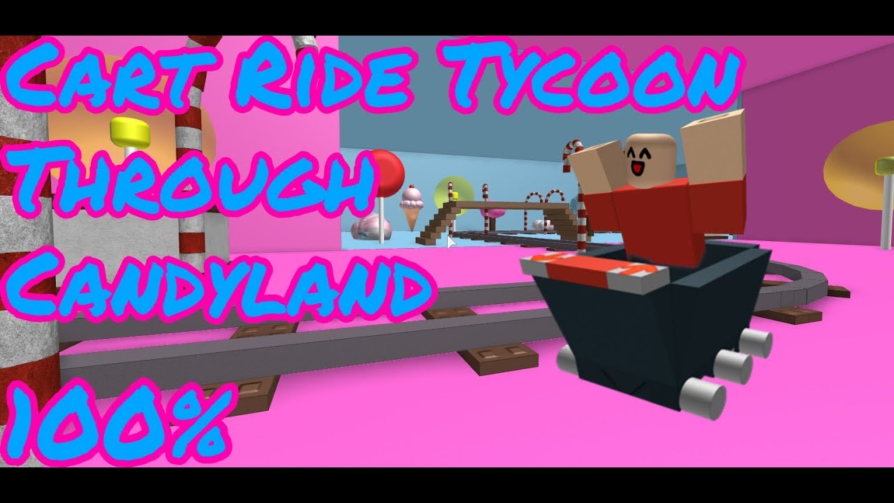 ROBLOX | Cart Ride Tycoon Through Candyland - YouTube