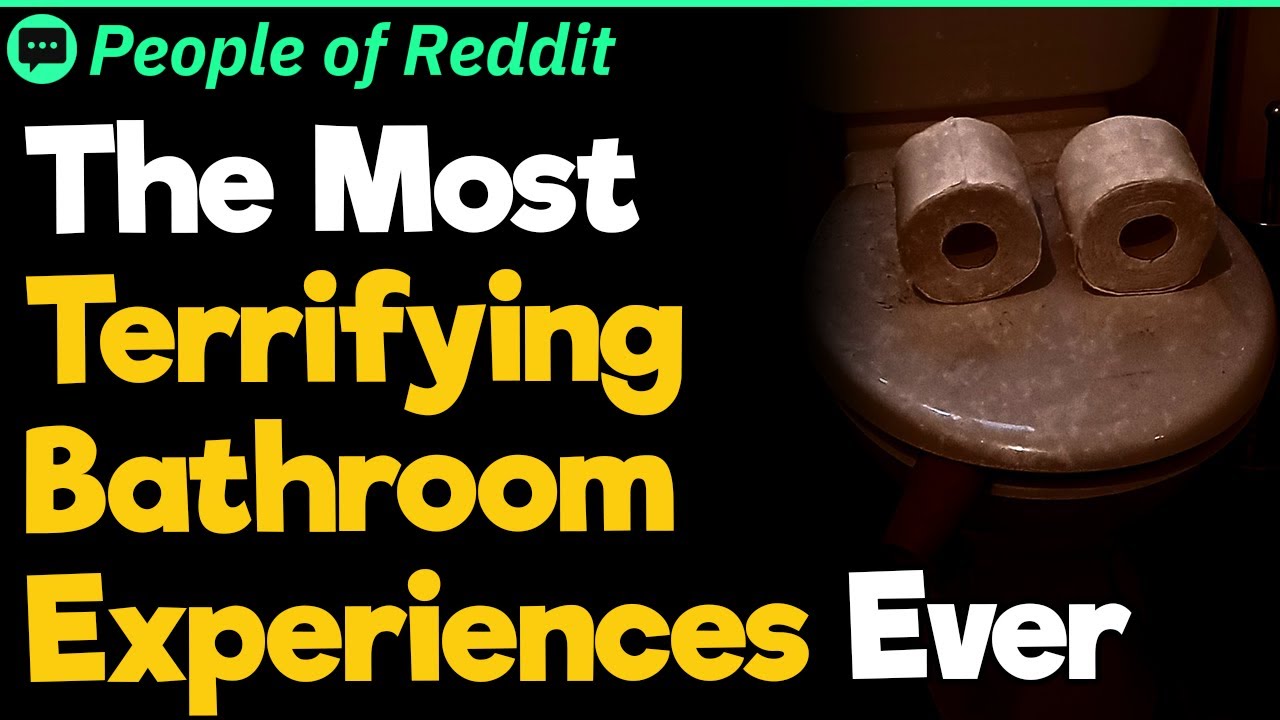 The Most Terrifying Bathroom Experiences Ever - YouTube